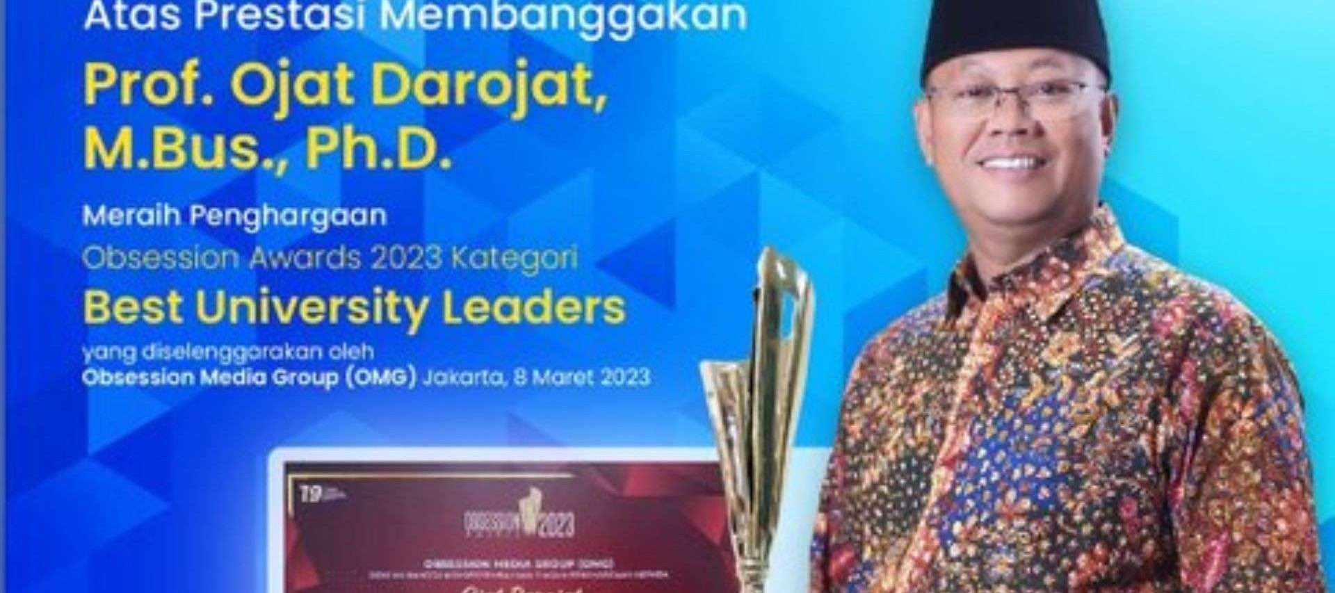 Prof. Ojat Darojat, M.Bus., Ph.D., Received the Best University Leaders ...